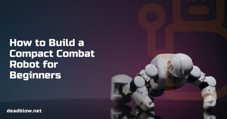 How to Build a Compact Combat Robot for Beginners